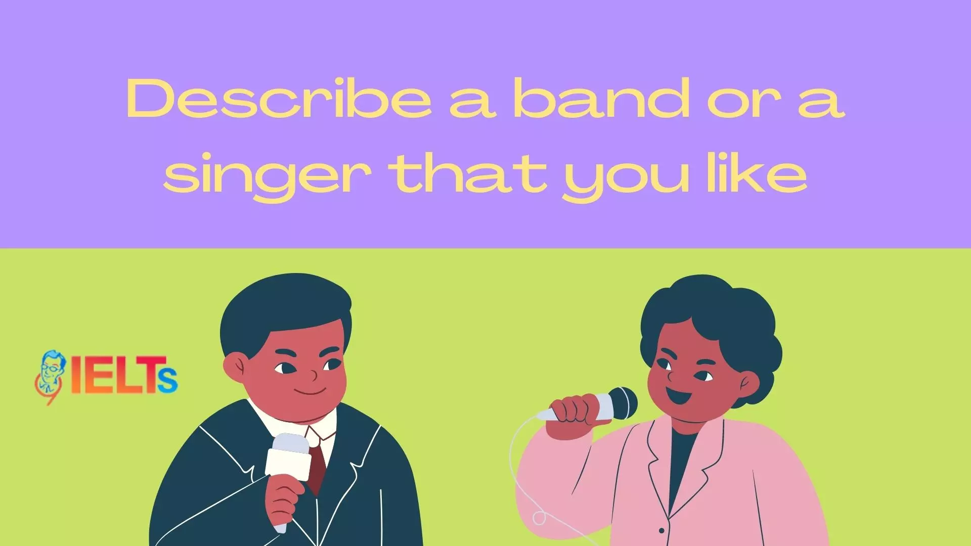 Describe a band or a singer that you like - 9IELTS