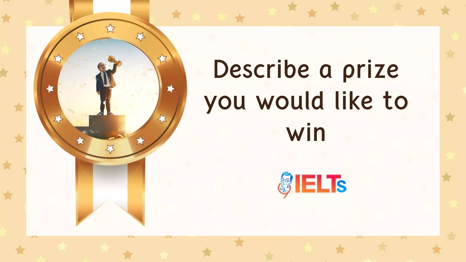 Describe a prize you would like to win - 9IELTS