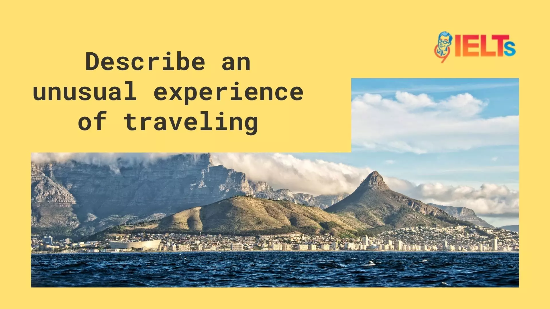 Describe an unusual experience of traveling - 9IELTS