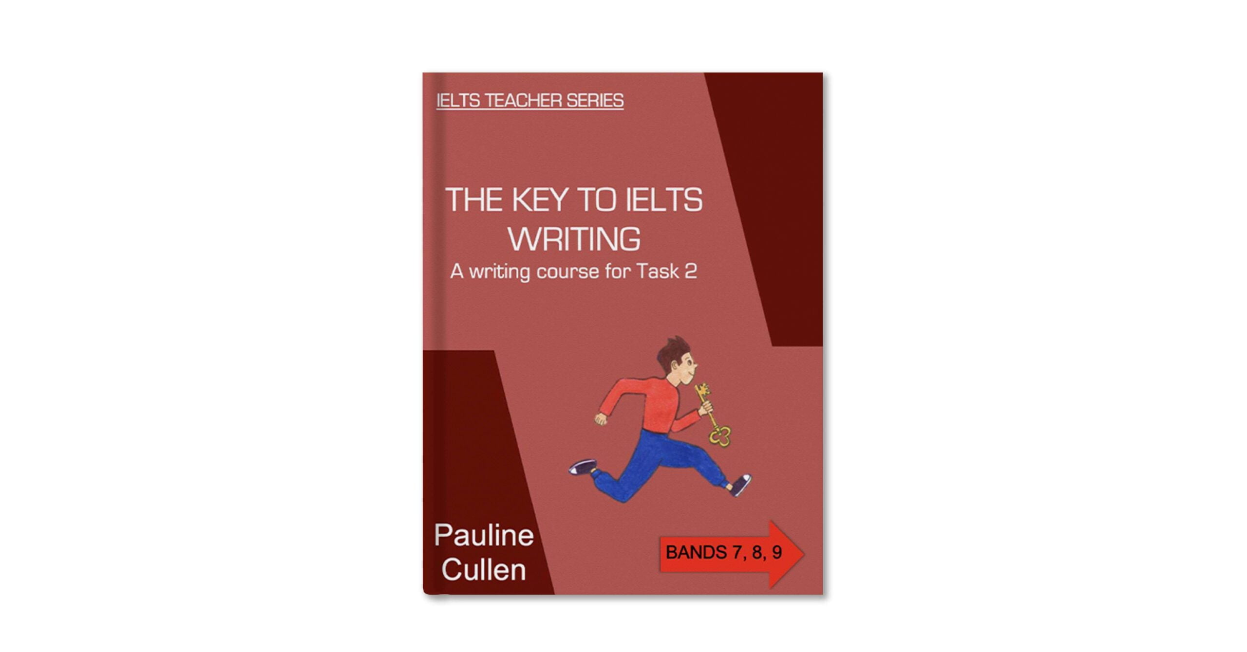 The Key to IELTS Writing Task 2 by Pauline Cullen [PDF + Audio] - 9IELTS