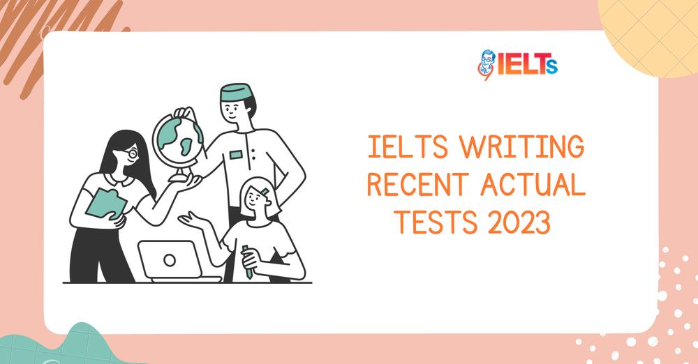 IELTS Writing Recent Actual Tests 2023 [Frequently Updated] - 9IELTS